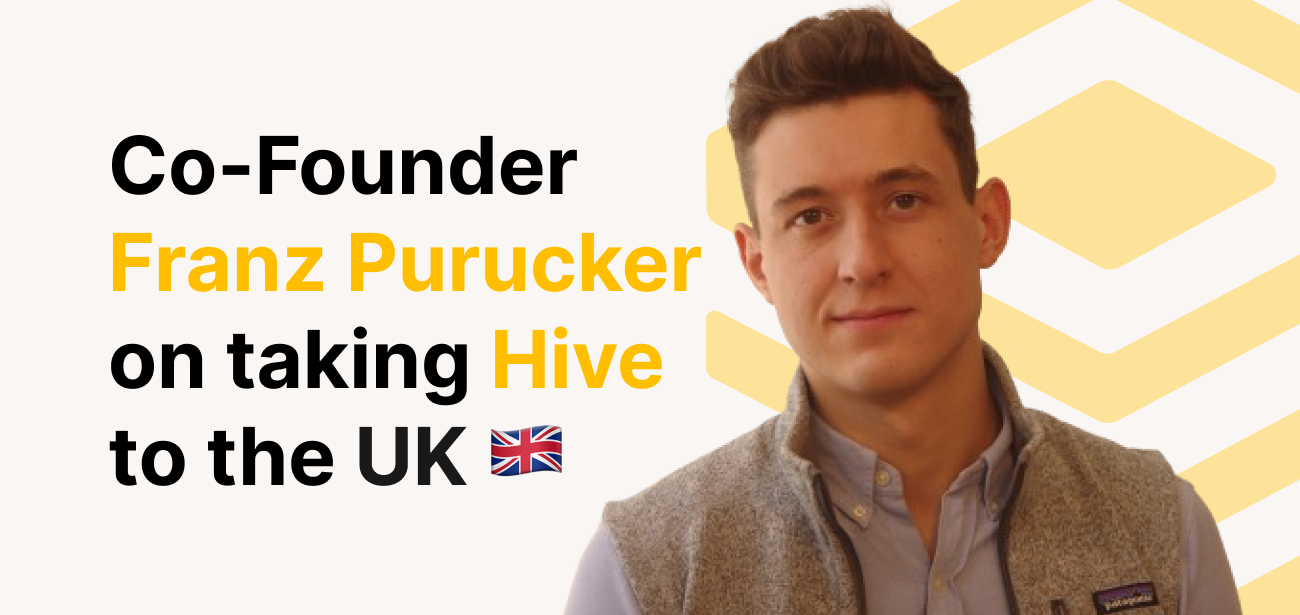 Co-Founder Franz Purucker on Taking Hive to the UK